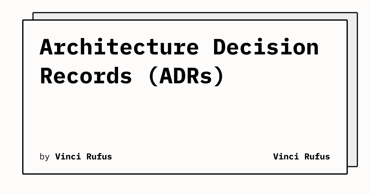 Architecture Decision Records (ADRs) | Vinci Rufus