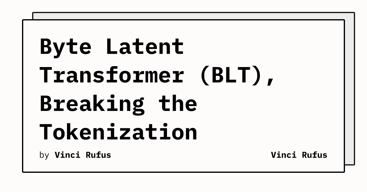 Byte Latent Transformer (BLT), Breaking the Tokenization Bottleneck in Large Language Models ...
