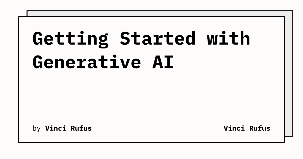 Getting Started with Generative AI | Vinci Rufus