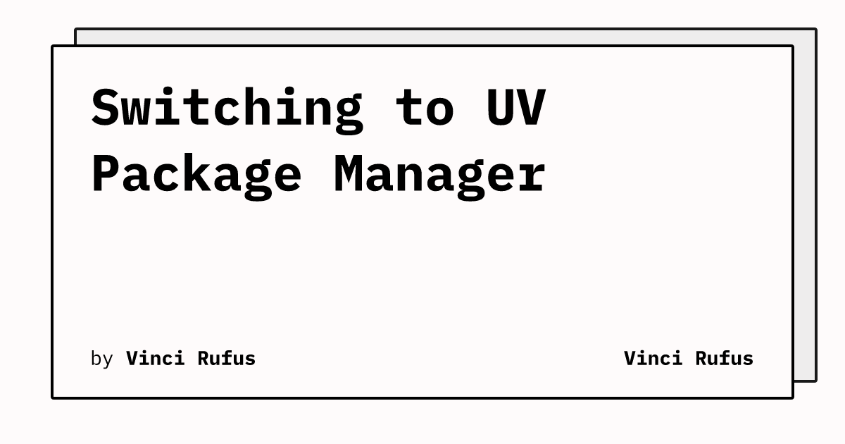 Switching to UV Package Manager | Vinci Rufus