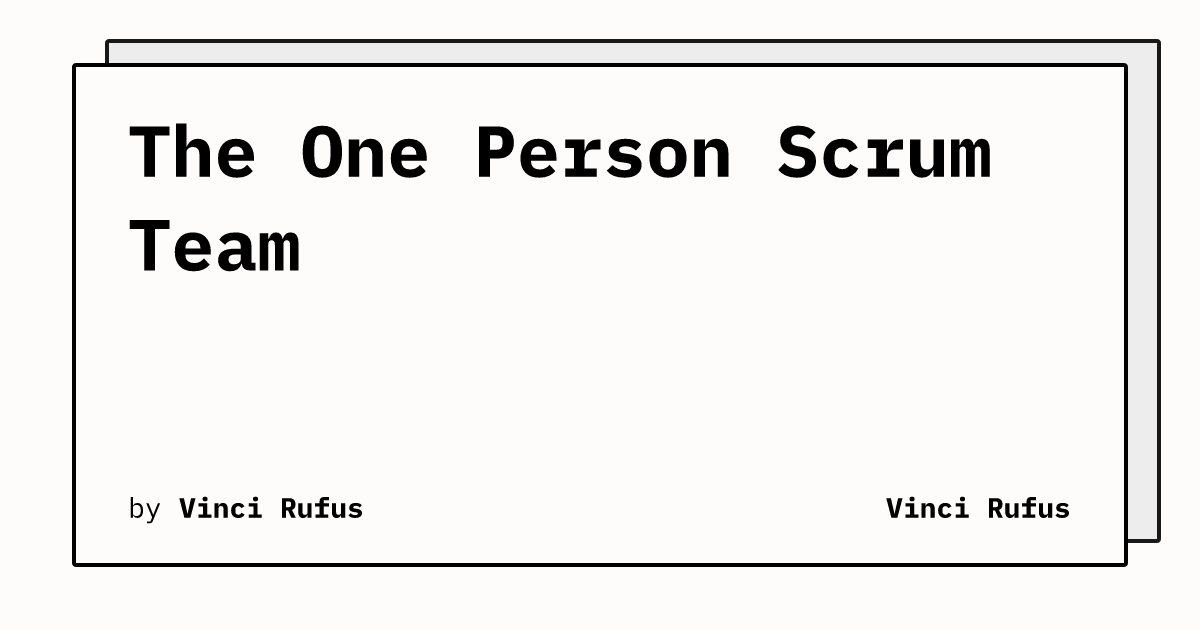 The One Person Scrum Team | Vinci Rufus